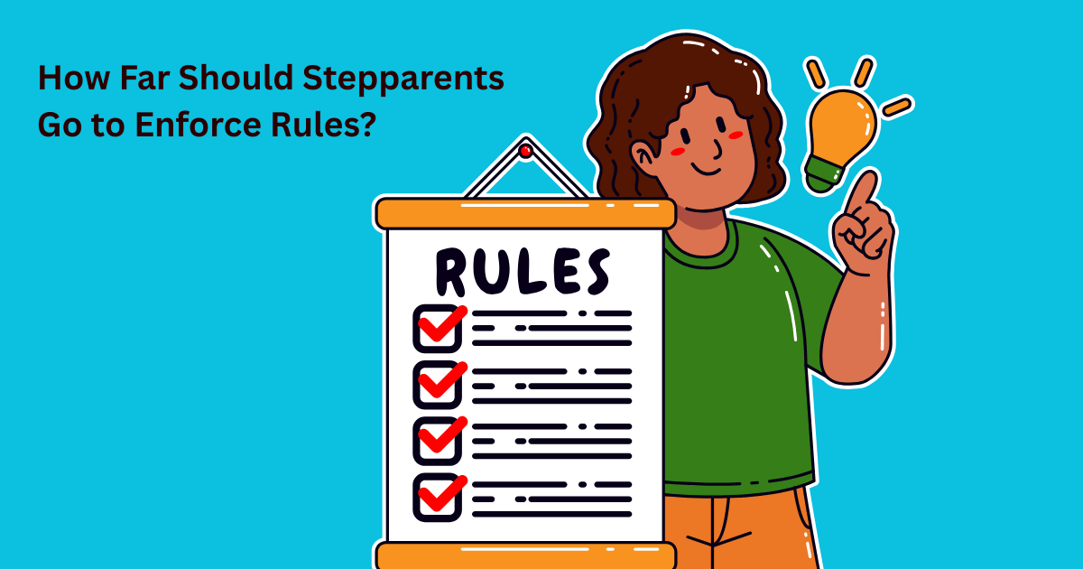 How Far Should Stepparents Go to Enforce Rules